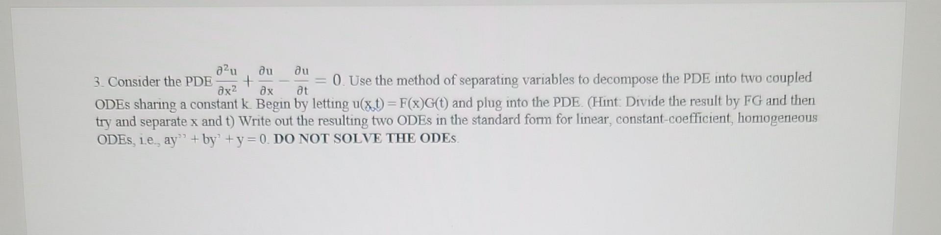 Solved 3. Consider the PDE (∂^2 u)/(∂x^2 )+∂u/∂x-∂u/∂t=0. | Chegg.com