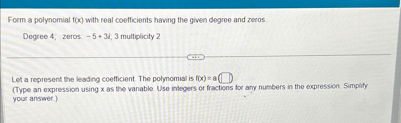 Solved Form a polynomial f(x) ﻿with real coefficients having | Chegg.com