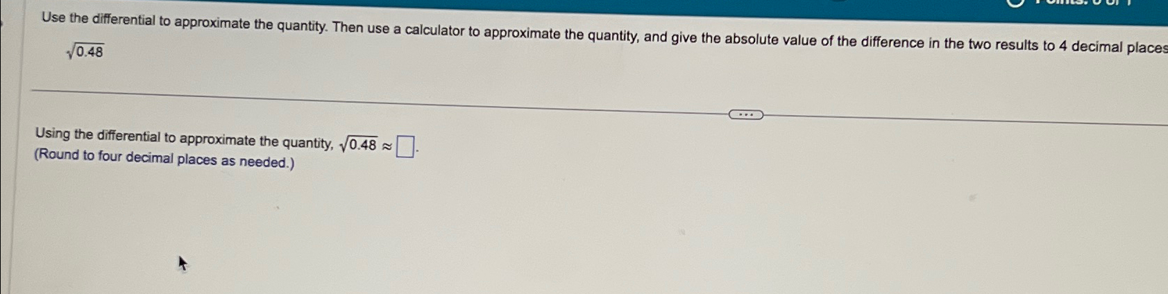 Solved Use the differential to approximate the quantity. | Chegg.com