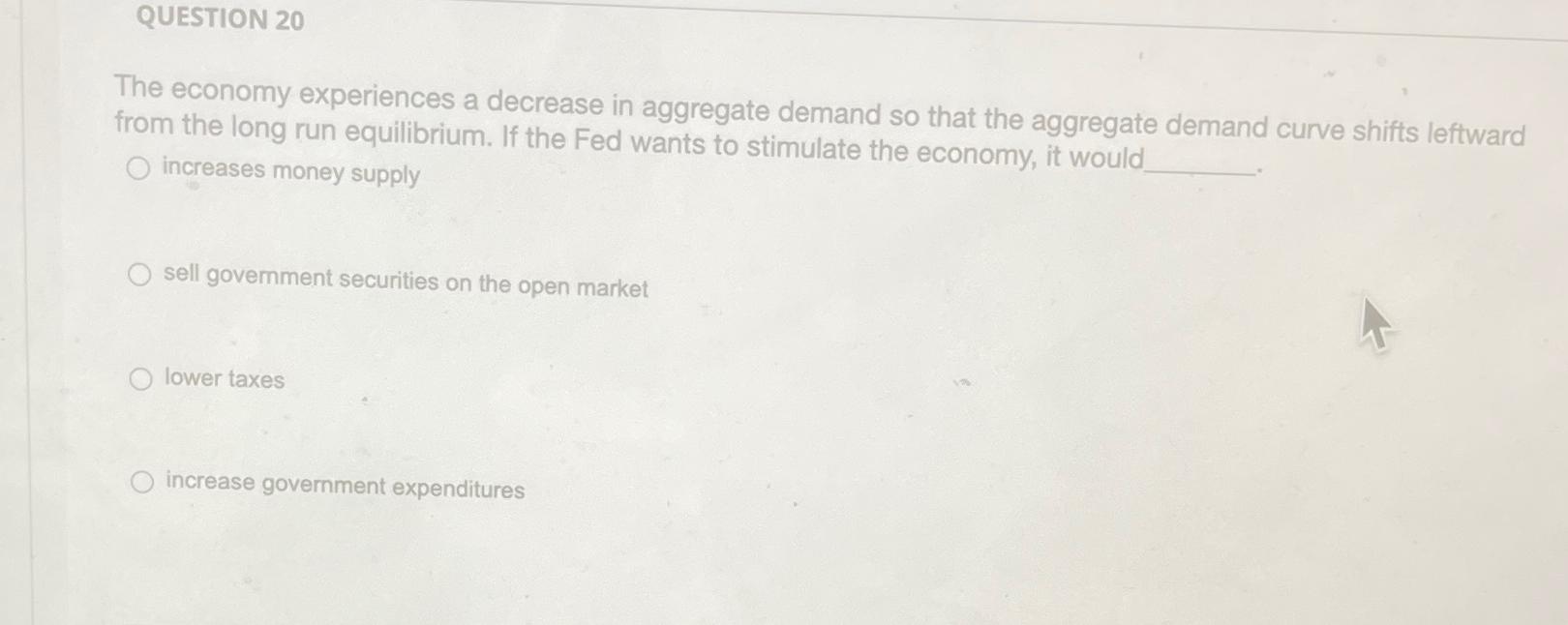 Solved QUESTION 20The economy experiences a decrease in | Chegg.com