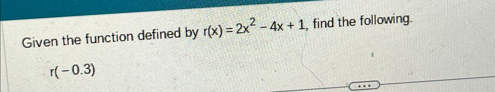 Solved Given the function defined by r(x)=2x2-4x+1, ﻿find | Chegg.com