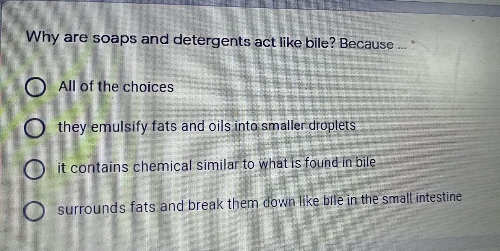 Solved Why are soaps and detergents act like bile? Because | Chegg.com