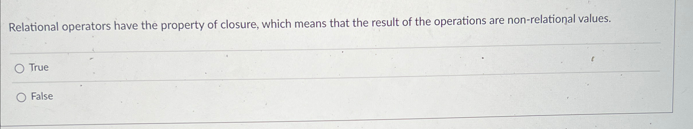 Solved Relational operators have the property of closure, | Chegg.com