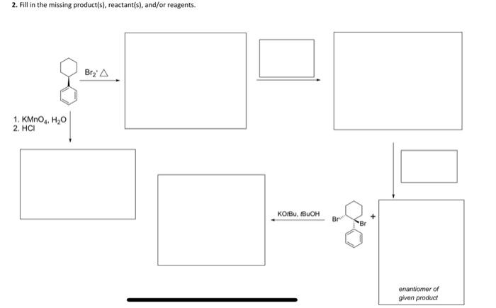 Solved 2. Fill in the missing product(s), reactant(s), | Chegg.com
