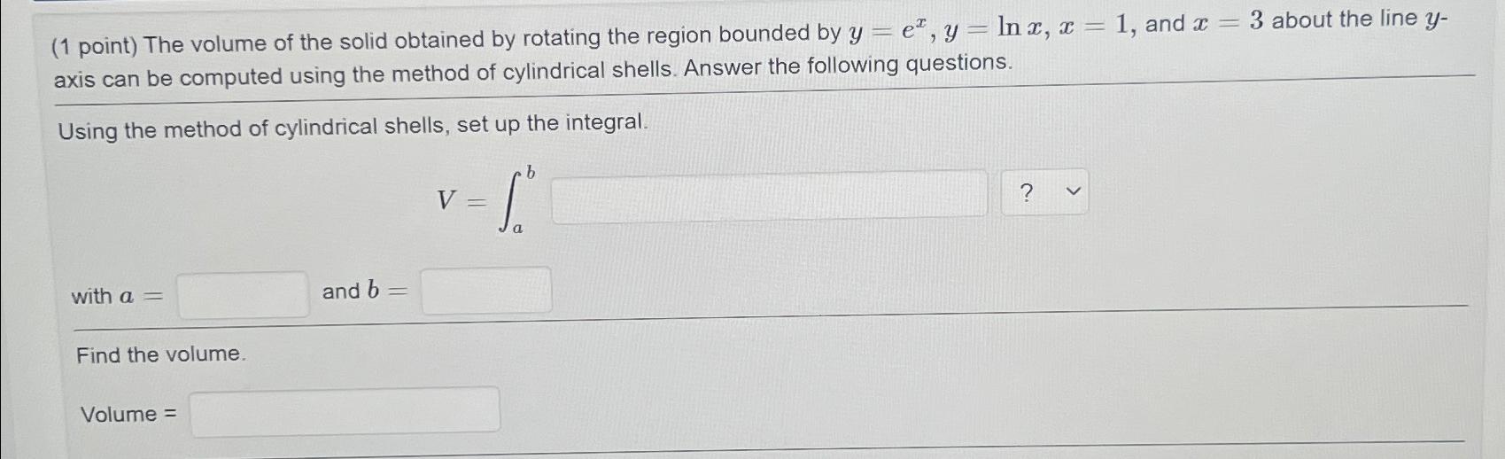 Solved (1 ﻿point) ﻿The volume of the solid obtained by | Chegg.com
