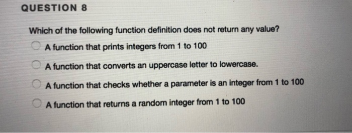 Solved QUESTION 8 Which of the following function definition | Chegg.com