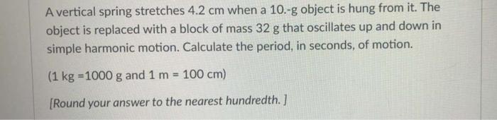 Solved A vertical spring stretches 4.2 cm when a 10.−g | Chegg.com