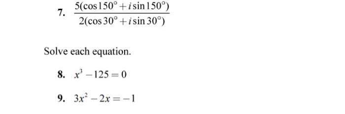 Solved 7. 2(cos30∘+isin30∘)5(cos150∘+isin150∘) Solve each | Chegg.com