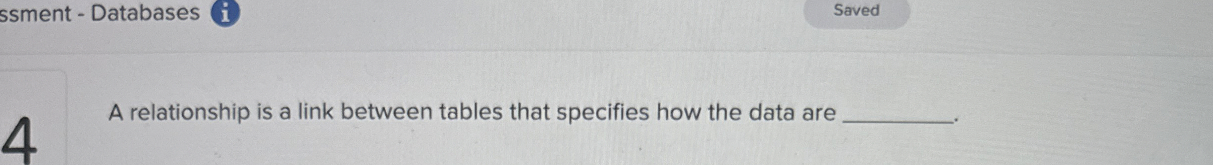 Solved ssment - ﻿Databases iA relationship is a link between | Chegg.com