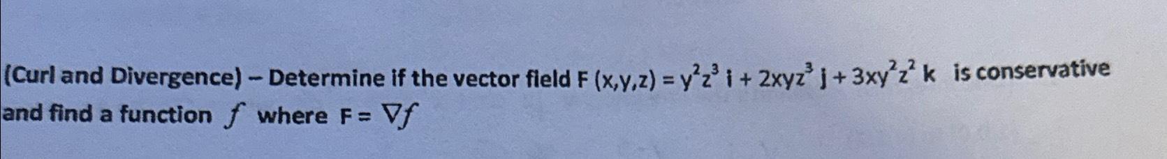 Solved (Curl and Divergence) - ﻿Determine if the vector | Chegg.com
