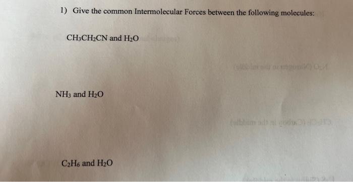 Solved 1) Give the common Intermolecular Forces between the | Chegg.com