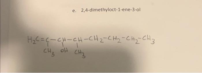 Solved e. 2,4-dimethyloct-1-ene-3-ol | Chegg.com