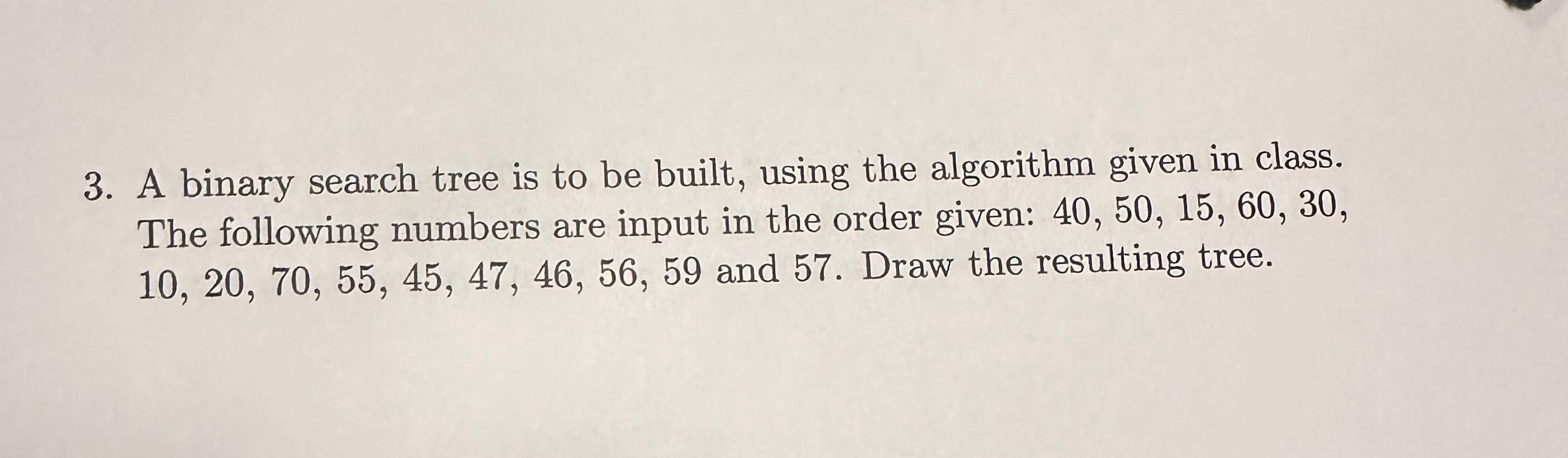 Solved A binary search tree is to be built, using the | Chegg.com