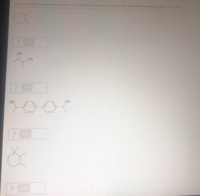 Solved draw all possible stereoisomers for each of the | Chegg.com
