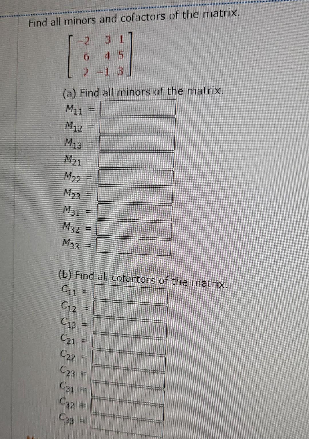 Solved Find all minors and cofactors of the matrix. | Chegg.com