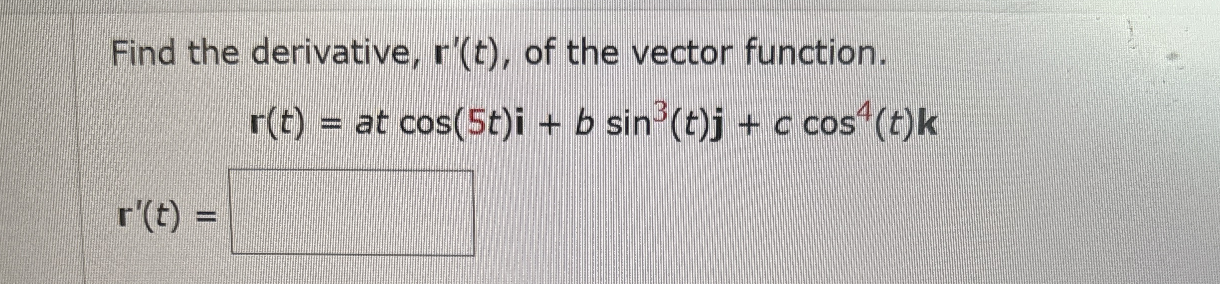 Solved Find the derivative, r'(t), ﻿of the vector | Chegg.com