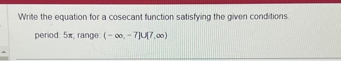 Solved Write The Equation For A Cosecant Function Satisfying