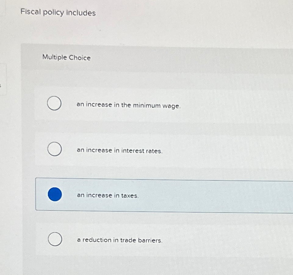 Solved Fiscal policy includesMultiple Choicean increase in | Chegg.com