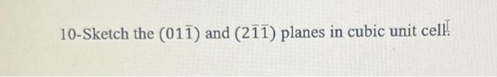 Solved 10-Sketch the (011) and (211) planes in cubic unit | Chegg.com