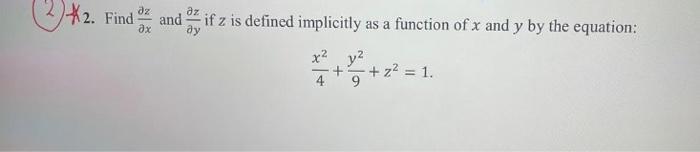 Solved X 2. Find ∂x∂z and ∂y∂z if z is defined implicitly as | Chegg.com