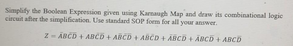 Solved Simplify the Boolean Expression given using Karnaugh | Chegg.com