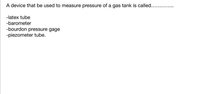 Solved A device that be used to measure pressure of a gas | Chegg.com