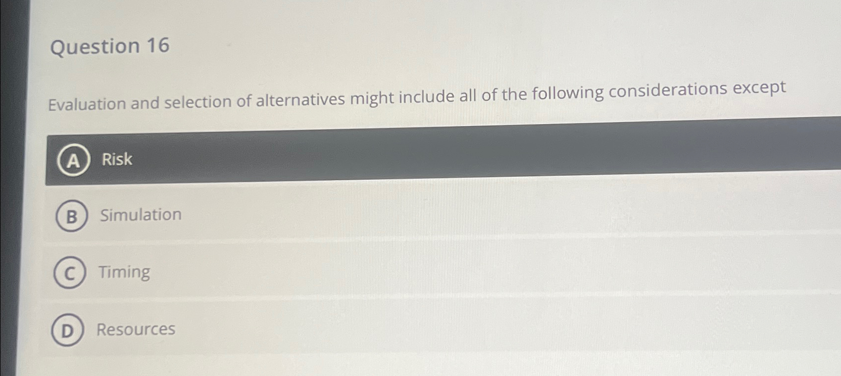 Solved Question 16Evaluation and selection of alternatives | Chegg.com