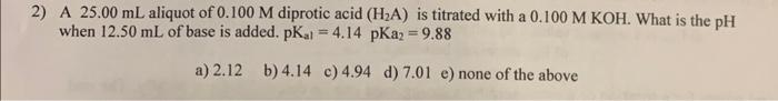 Solved A 25.00 mL aliquot of 0.100M diprotic acid (H2 A) is | Chegg.com