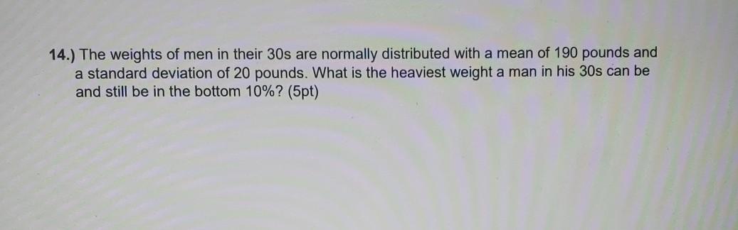 Solved 14.) The weights of men in their 30s are normally | Chegg.com