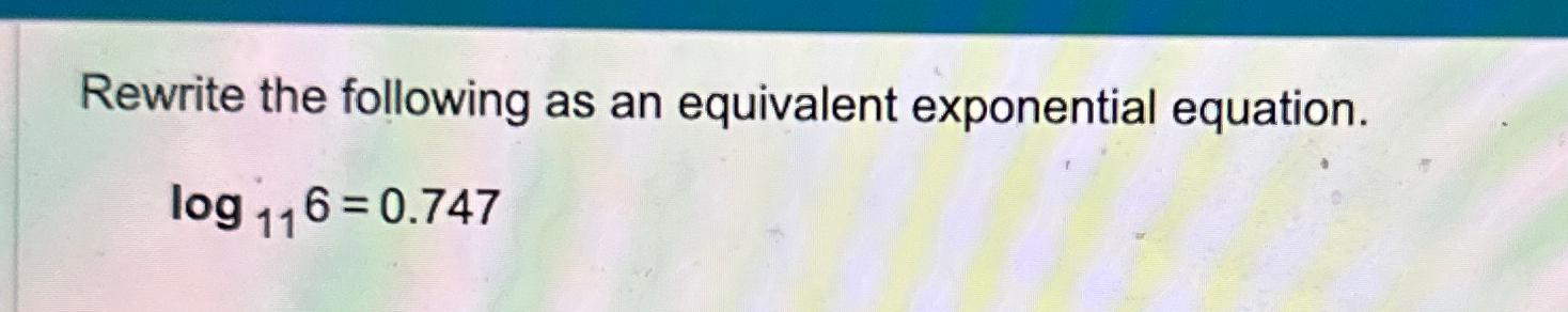 Solved Rewrite the following as an equivalent exponential | Chegg.com