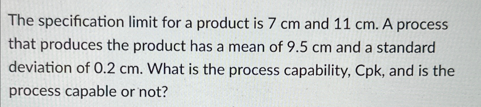 Solved The specification limit for a product is 7cm ﻿and | Chegg.com