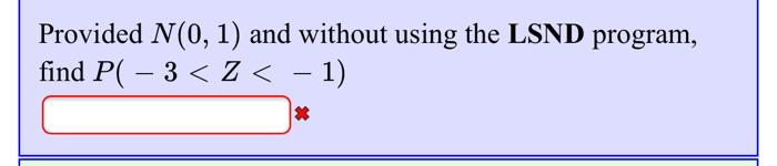 Solved Provided N(0, 1) and without using the LSND program, | Chegg.com