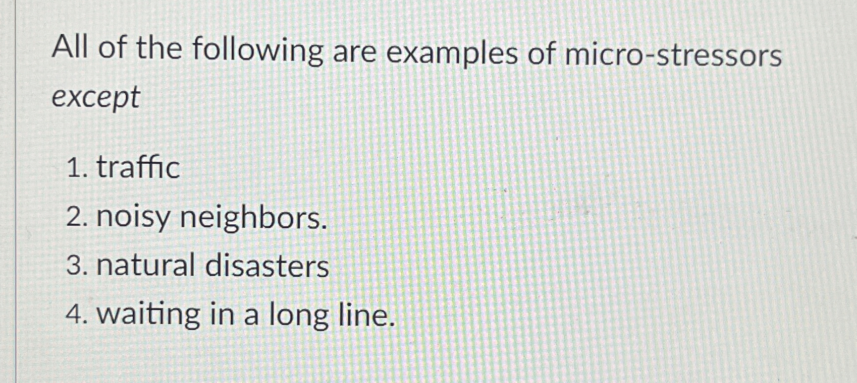 Solved All of the following are examples of micro-stressors | Chegg.com