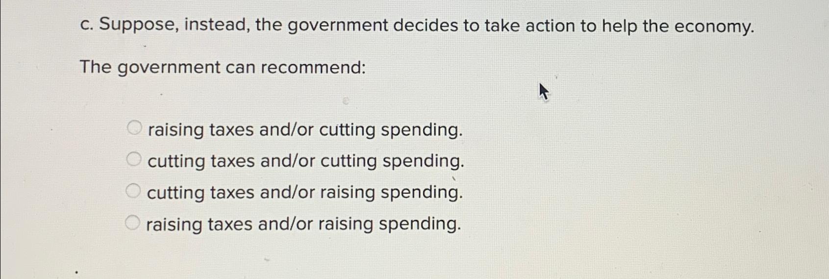 Solved c. Suppose, instead, the government decides to take | Chegg.com Solved c. Suppose, instead, the government decides to take | Chegg.com