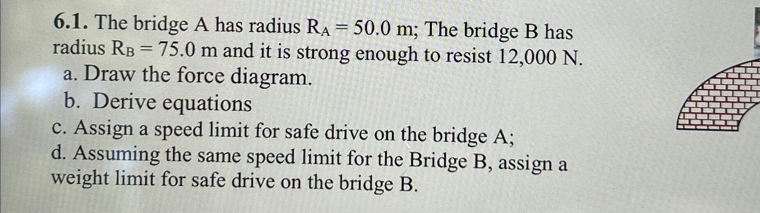 6.1. ﻿The bridge A has radius RA=50.0m; The bridge B | Chegg.com