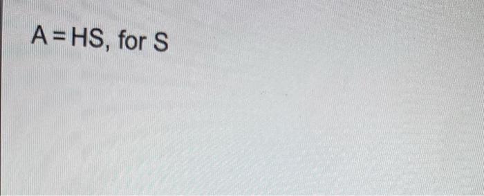 Solved A = HS, for s | Chegg.com