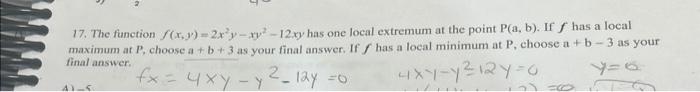 Solved 17 The Function F X Y 2x2y−xy2−12xy Has One Local