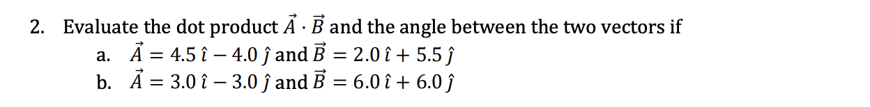 Solved Evaluate the dot product vec(A)*vec(B) ﻿and the angle | Chegg.com