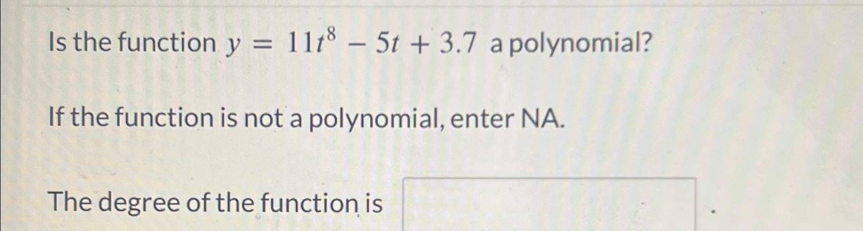 Solved Is the function y=11t8-5t+3.7 ﻿a polynomial?If the | Chegg.com