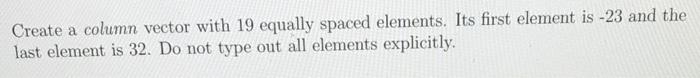 Solved Create a column vector with 19 equally spaced | Chegg.com