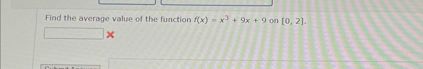 Solved Find the average value of the function f(x)=x3+9x+9 | Chegg.com