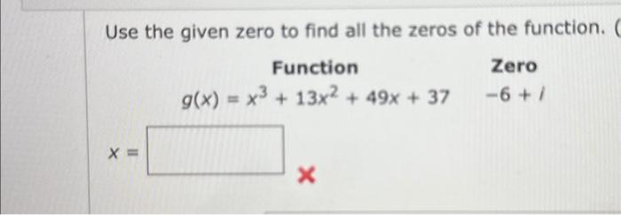 Solved Use the given zero to find all the zeros of the | Chegg.com