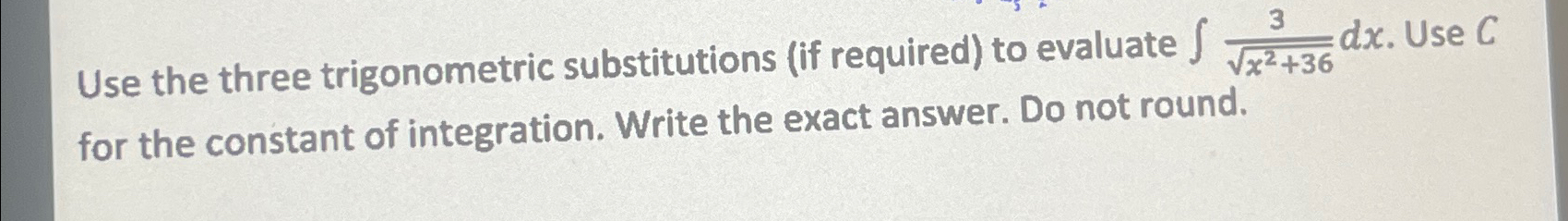 Solved Use the three trigonometric substitutions (if | Chegg.com