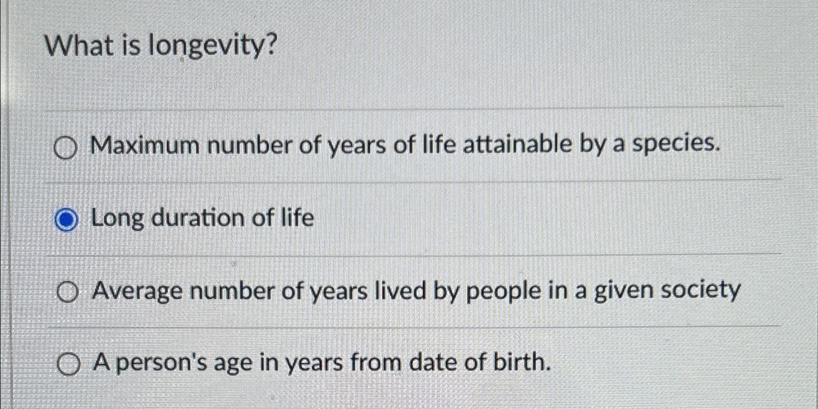 Solved What is longevity?Maximum number of years of life | Chegg.com