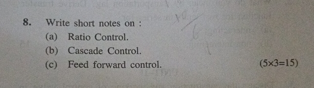 Solved Write short notes on :(a) ﻿Ratio Control.(b) ﻿Cascade | Chegg.com