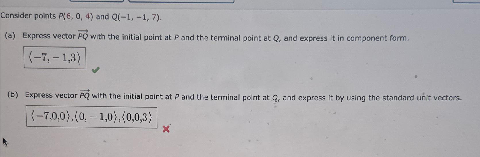 Solved Consider points P(6,0,4) ﻿and Q(-1,-1,7).(a) ﻿Express | Chegg.com