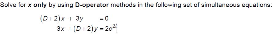 Solved Solve for x ﻿only by using D-operator methods in the | Chegg.com