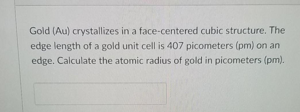 Solved Gold (Au) crystallizes in a face-centered cubic | Chegg.com