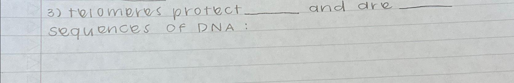 Solved telomeres protect ___ ﻿and are ___ ﻿sequences of DNA: | Chegg.com