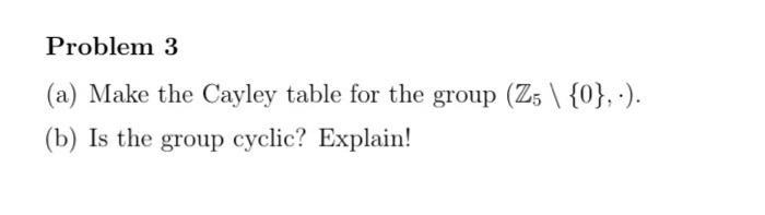 Solved (a) Make the Cayley table for the group (Z5\{0},⋅). | Chegg.com